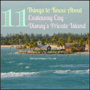 11 Things to Know About Castaway Cay - Disney's Private Island - My Big ...